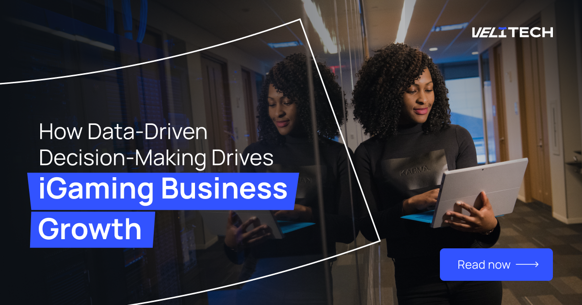 How data-driven decision-making drives iGaming business growth • VeliTech