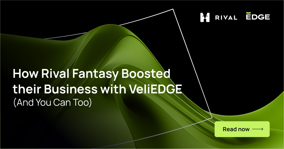 How Rival Fantasy Boosted their Business with VeliEDGE (And You Can Too) • VeliTech